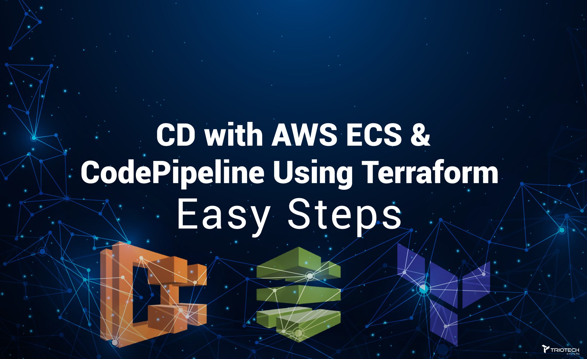 CD With AWS ECS And CodePipeline Using Terraform – Easy Steps - TRIOTECH SYSTEMS