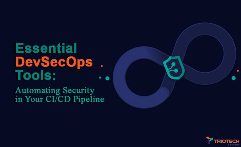 Essential DevSecOps Tools: Automating Security in Your CI/CD Pipeline - TRIOTECH SYSTEMS