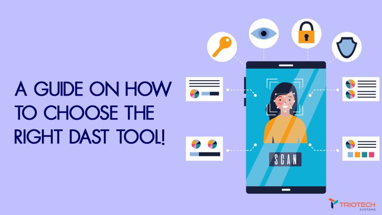 A Guide on How to Choose the Right DAST Tool!