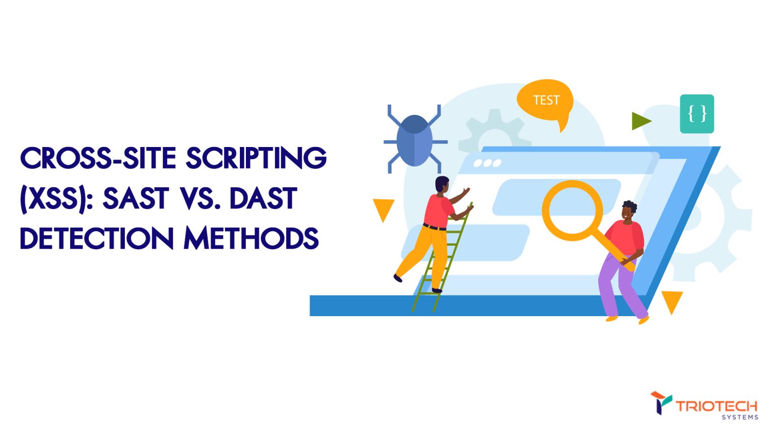 Cross-Site Scripting (XSS): SAST vs. DAST Detection Methods