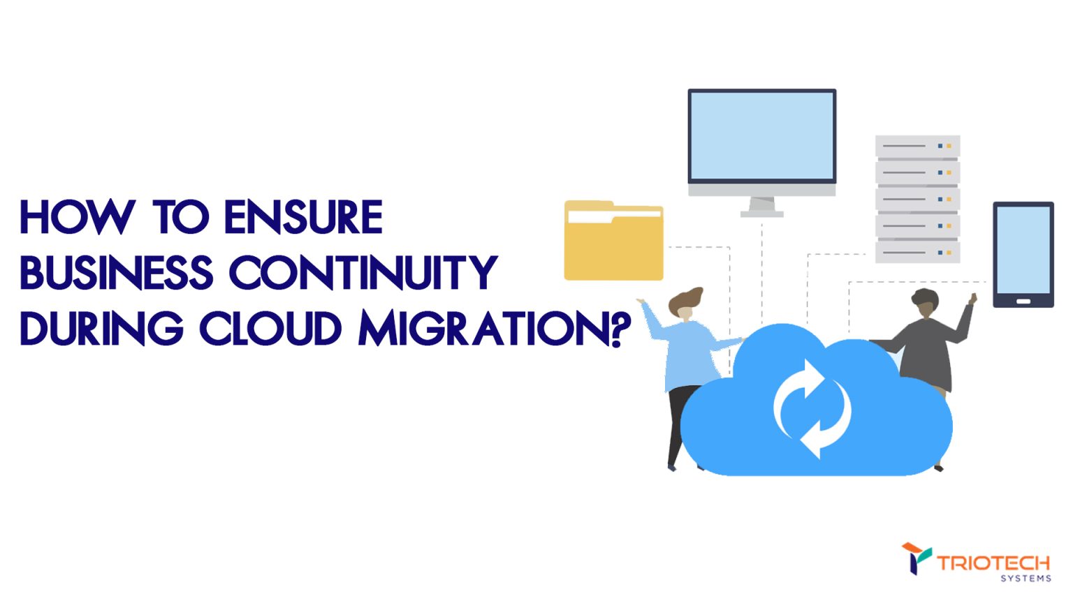 How to Ensure Business Continuity During Cloud Migration?