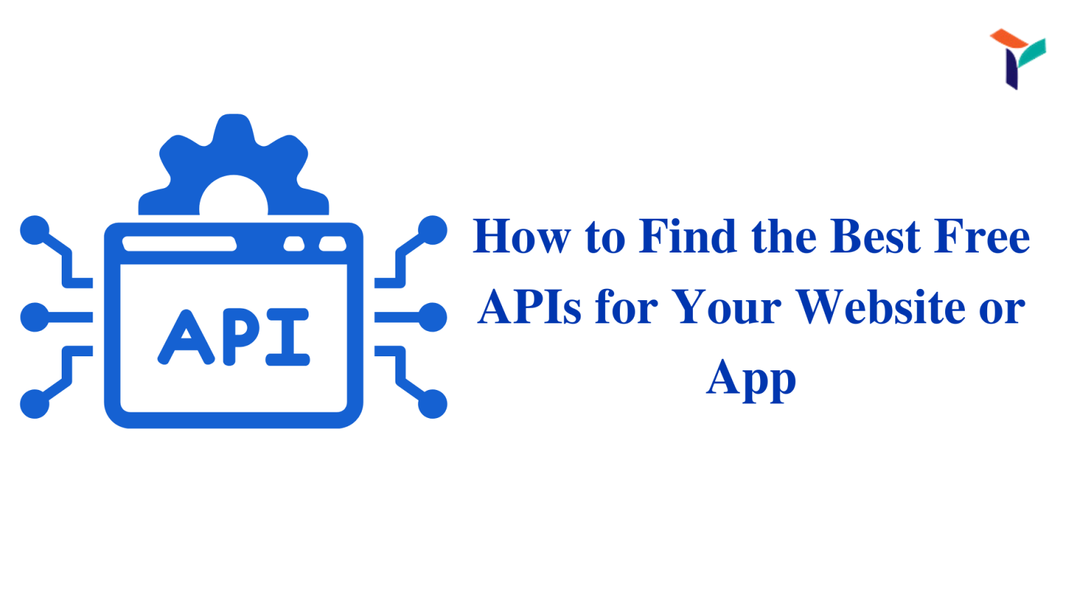 How to Find the Best Free APIs for Your Website or App - TRIOTECH SYSTEMS