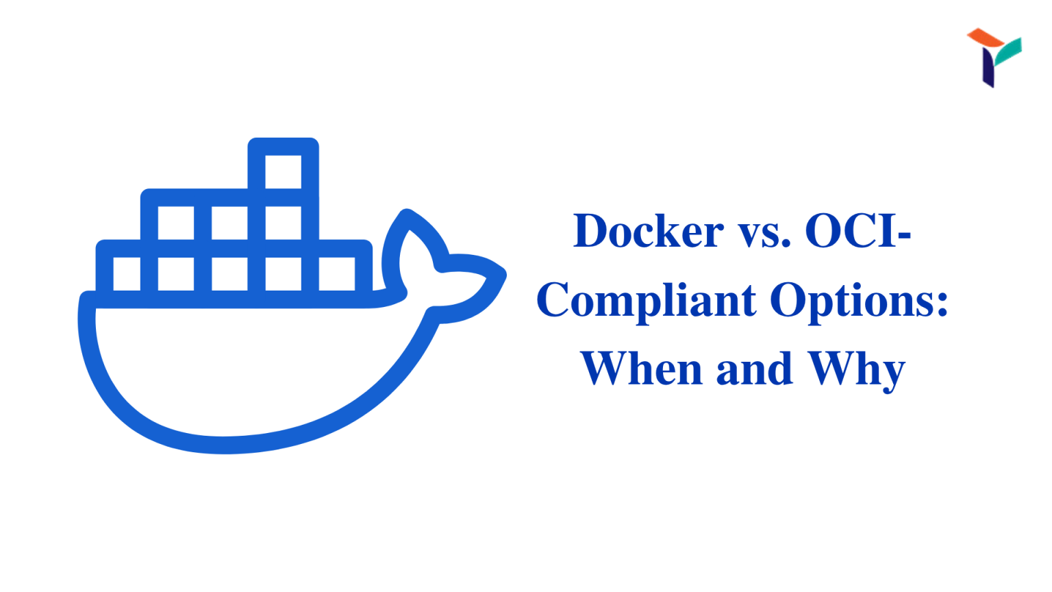Docker Vs Oci Compliant Options When And Why Triotech Systems