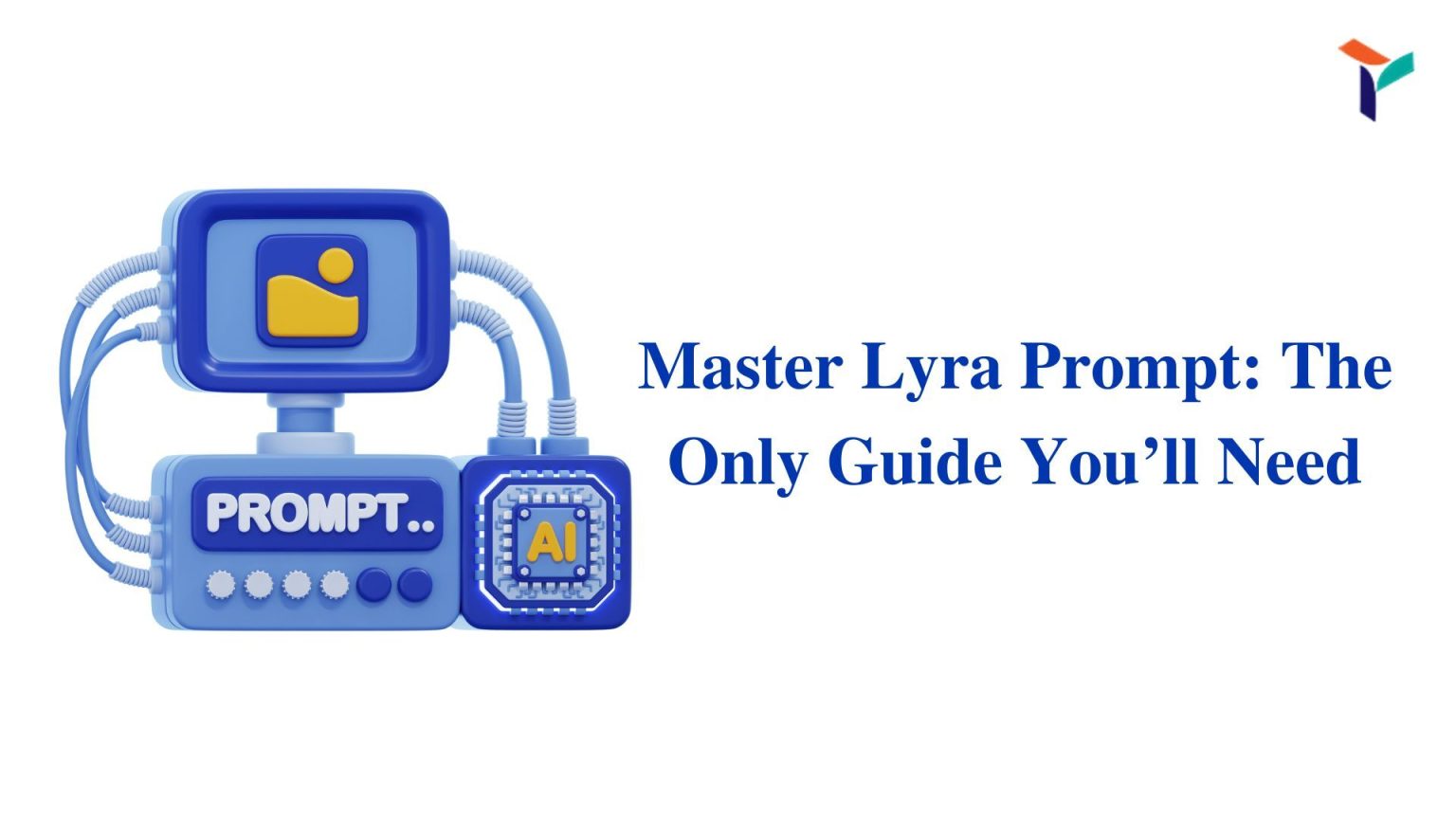 Master Lyra Prompt: The Only Guide You’ll Need - TRIOTECH SYSTEMS